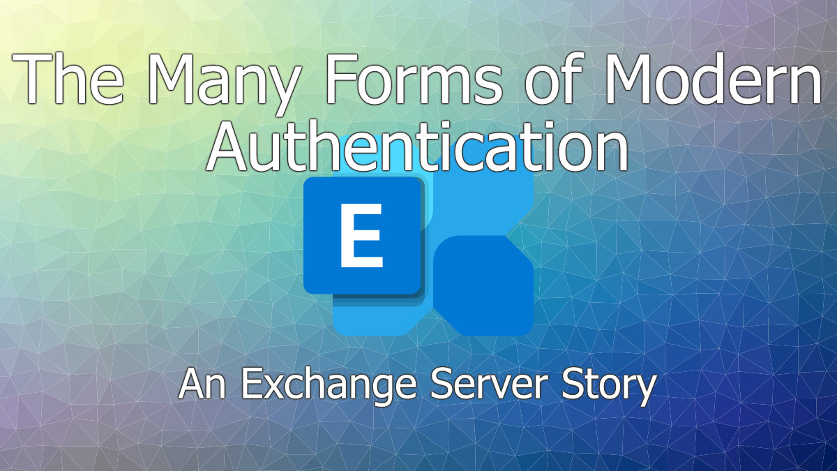 The Many Forms of Modern Authentication – An Exchange Server Story – Michael Paul | @micoolpaul